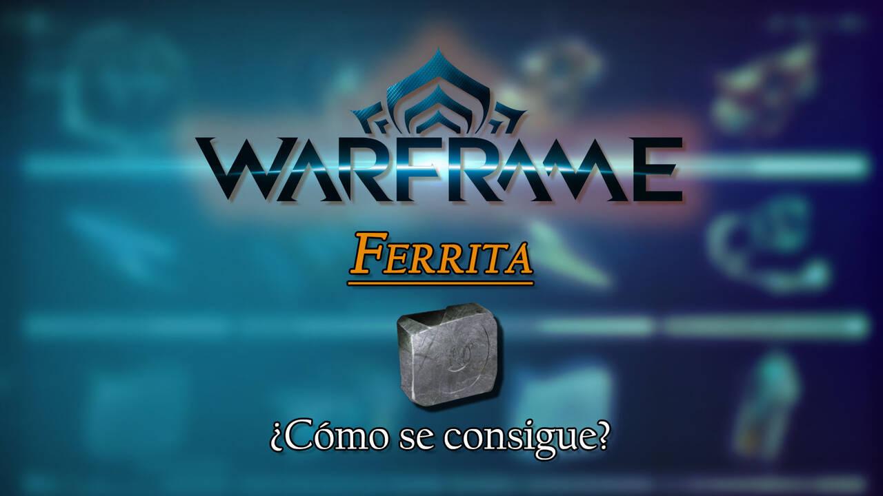 Ferrita en Warframe: cómo conseguirla y para qué sirve