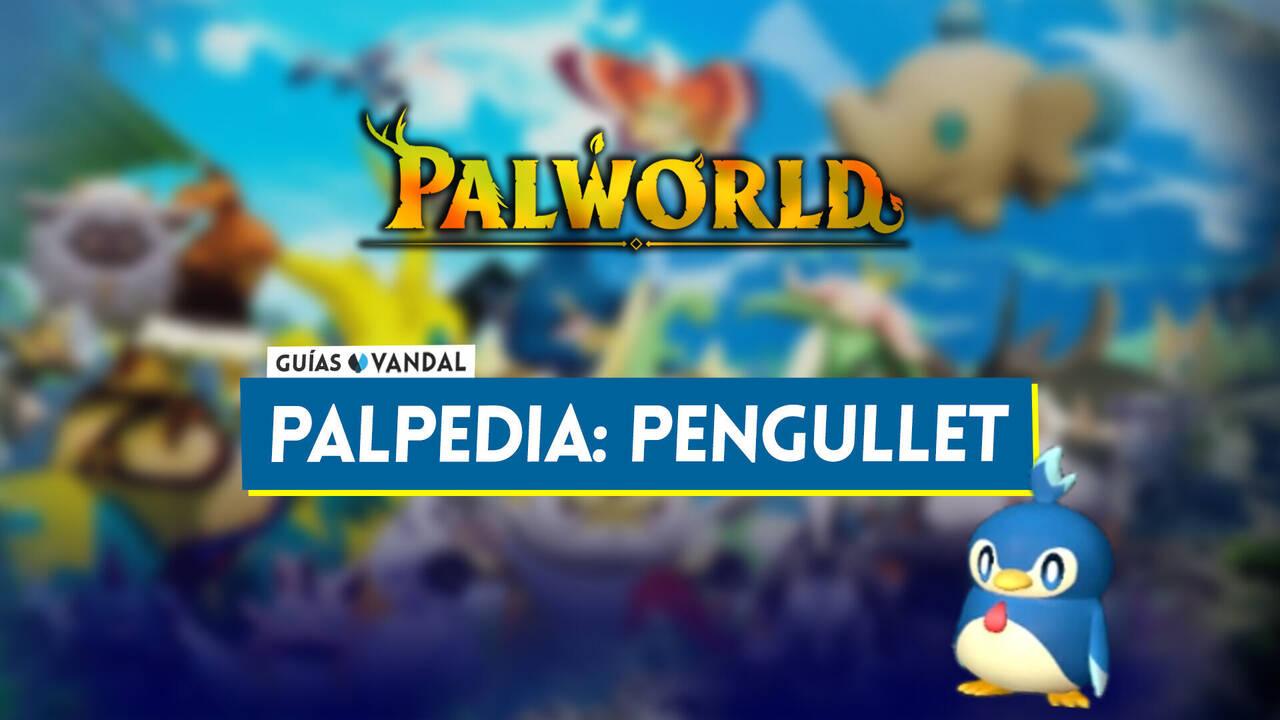 Pengullet en Palworld: Localización, cómo conseguirlo, habilidades ...