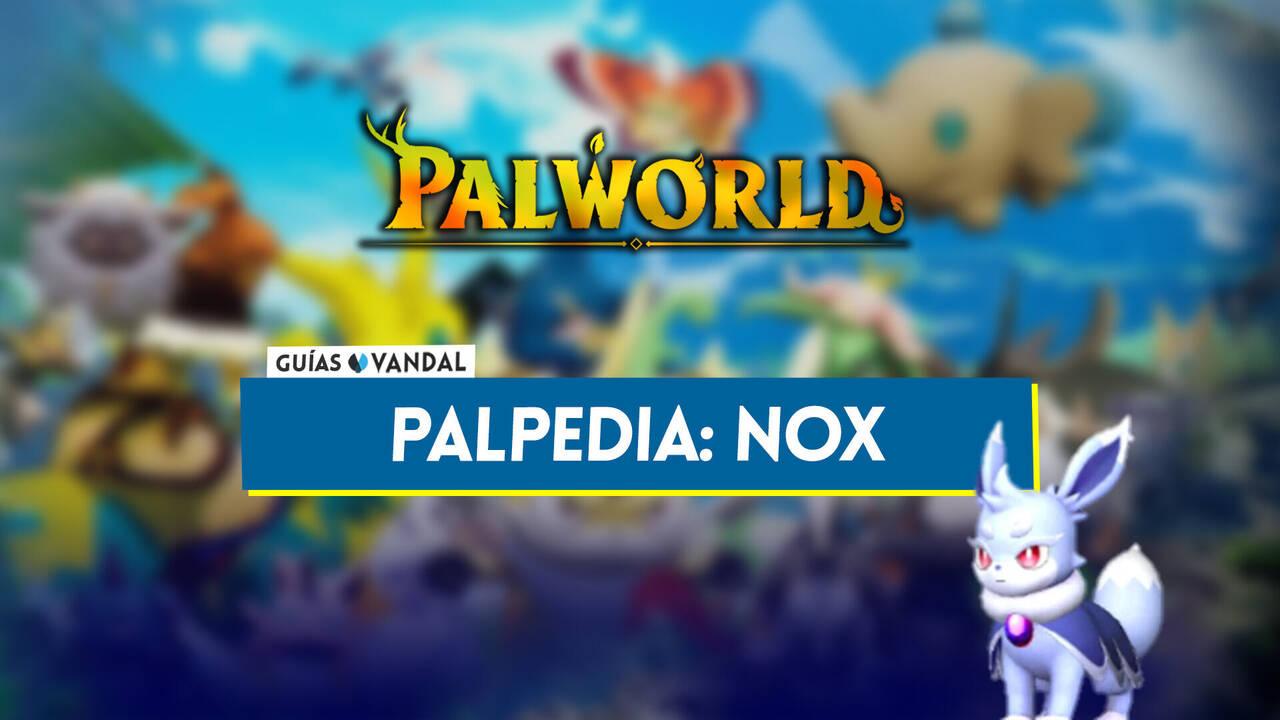 Nox en Palworld: Localización, cómo conseguirlo, habilidades, objetos y ...