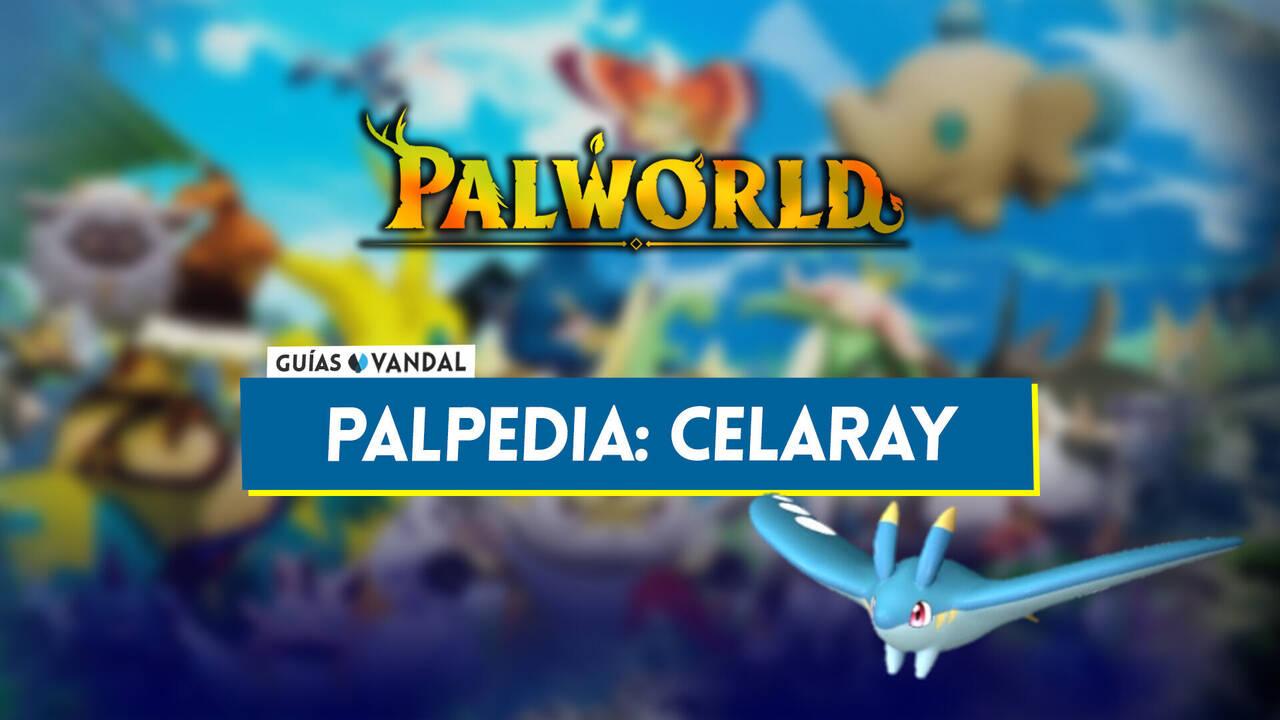 Celaray en Palworld: Localización, cómo conseguirlo, habilidades ...