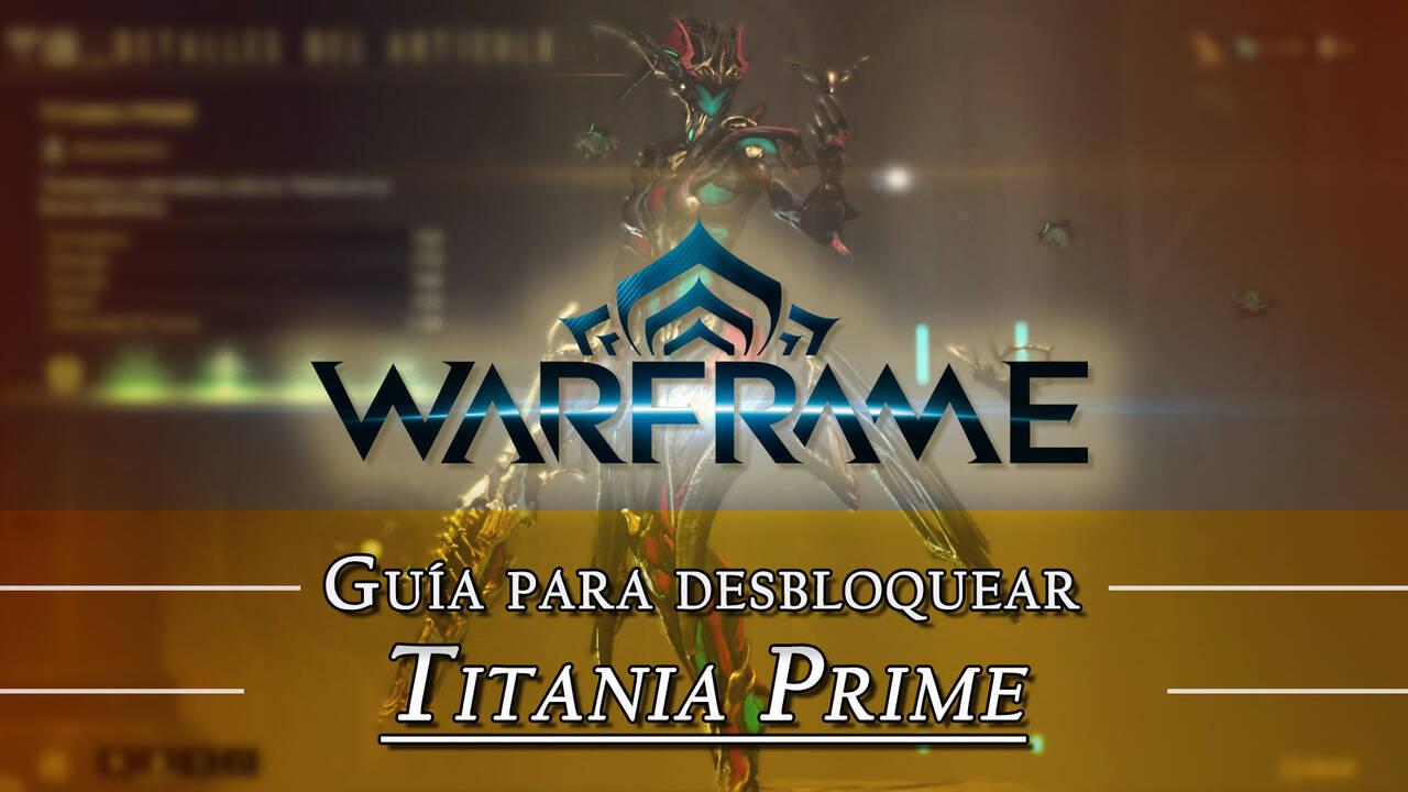 Warframe Titania Prime: cómo conseguirlo, planos, requisitos y estadísticas