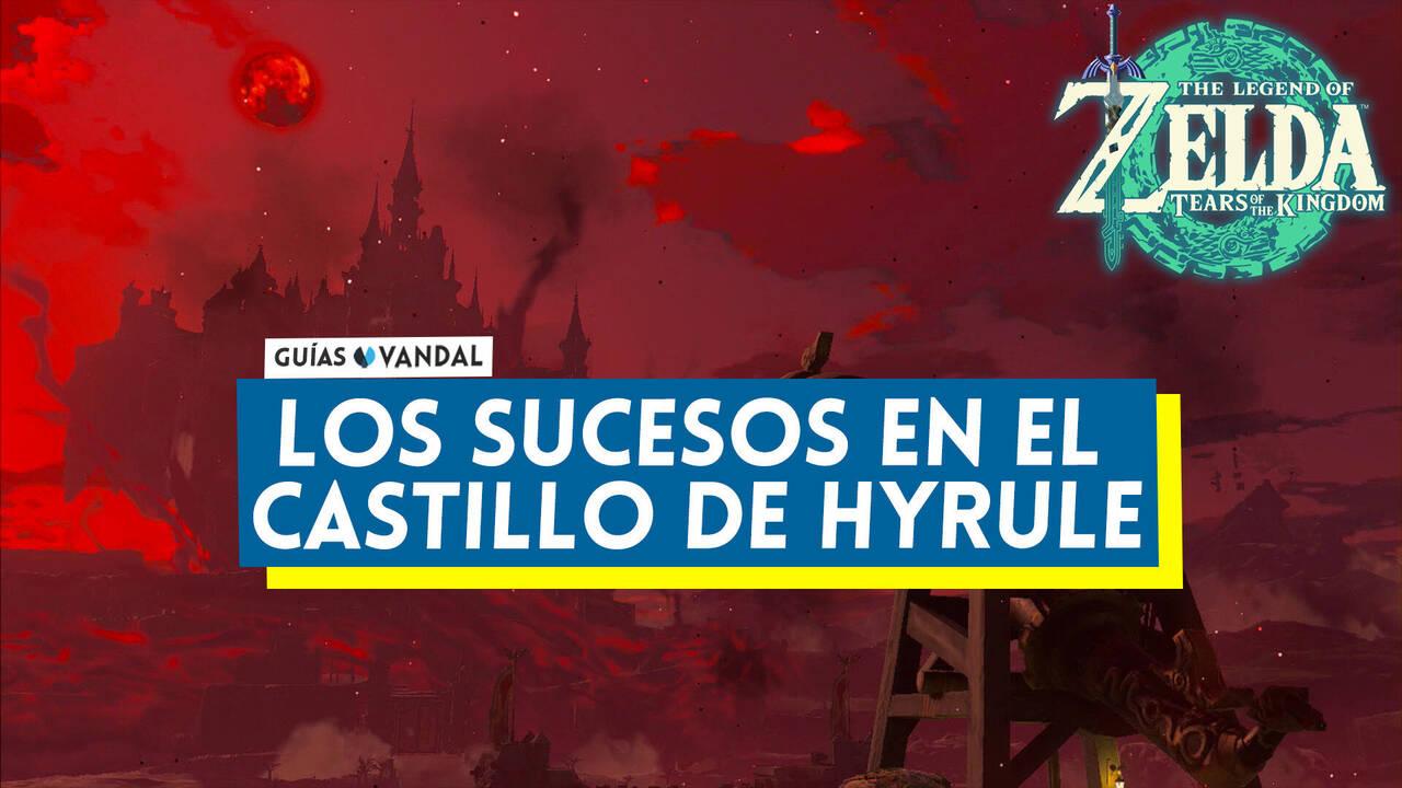Los sucesos en el castillo de Hyrule, segunda parte al 100% en Zelda: Tears of the Kingdom
