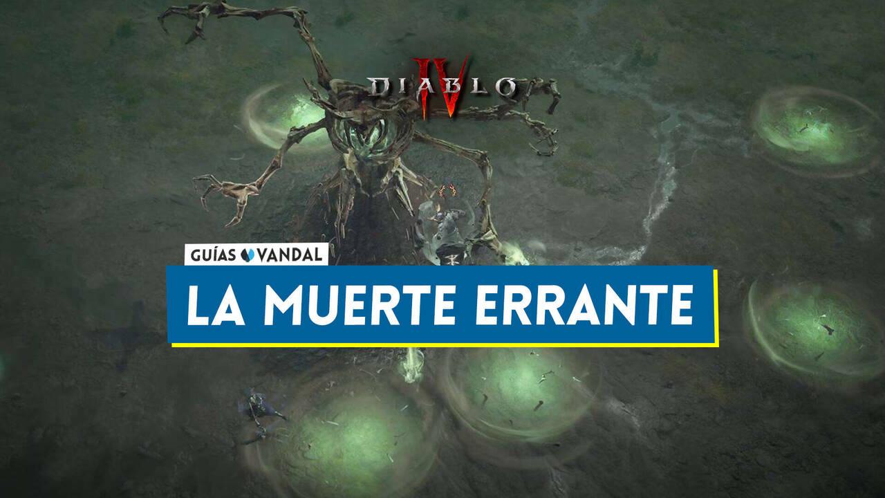 La Muerte Errante en Diablo 4: Cómo derrotarlo, localización y consejos