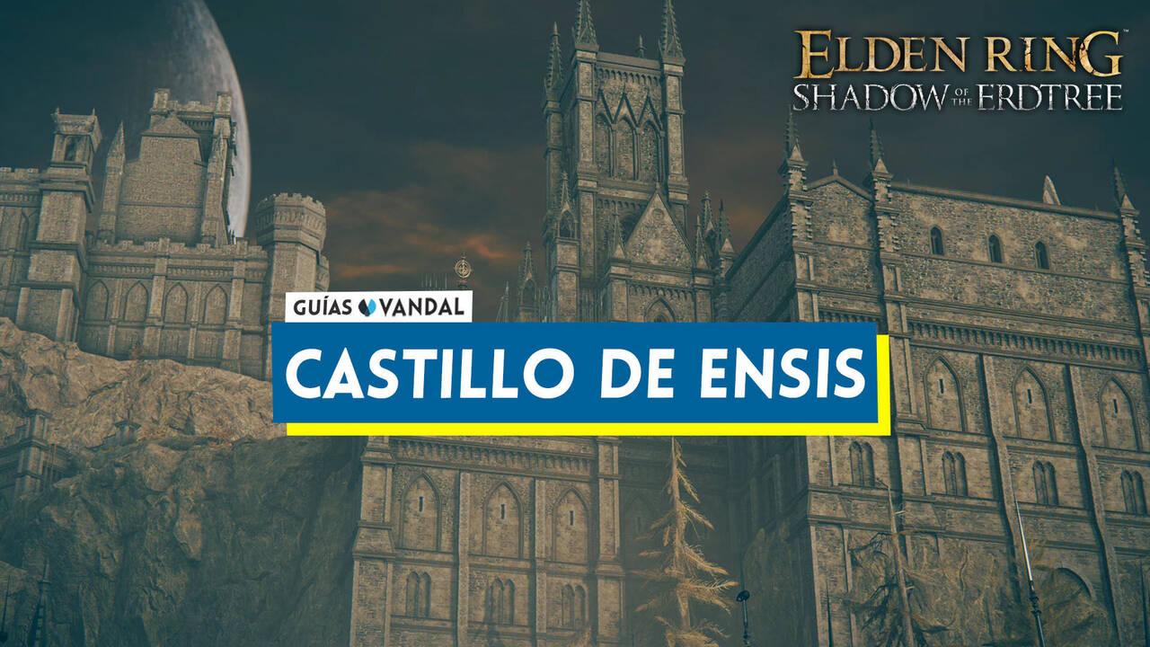 Castillo de Ensis al 100% en Elden Ring: Shadow of the Erdtree