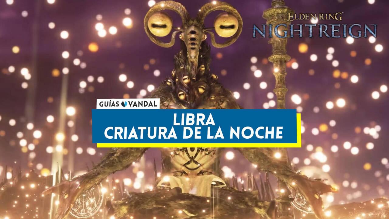 Libra, Criatura de la Noche en Elden Ring Nightreign: cómo derrotarle y ...