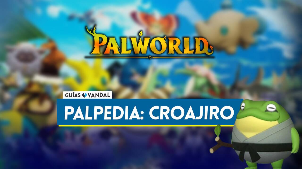 Croajiro en Palworld: Localización, cómo conseguirlo, habilidades ...