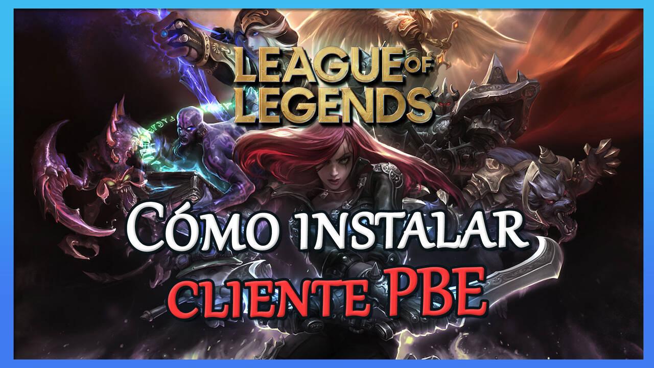 Cliente PBE en League of Legends: qué es y cómo instalarlo
