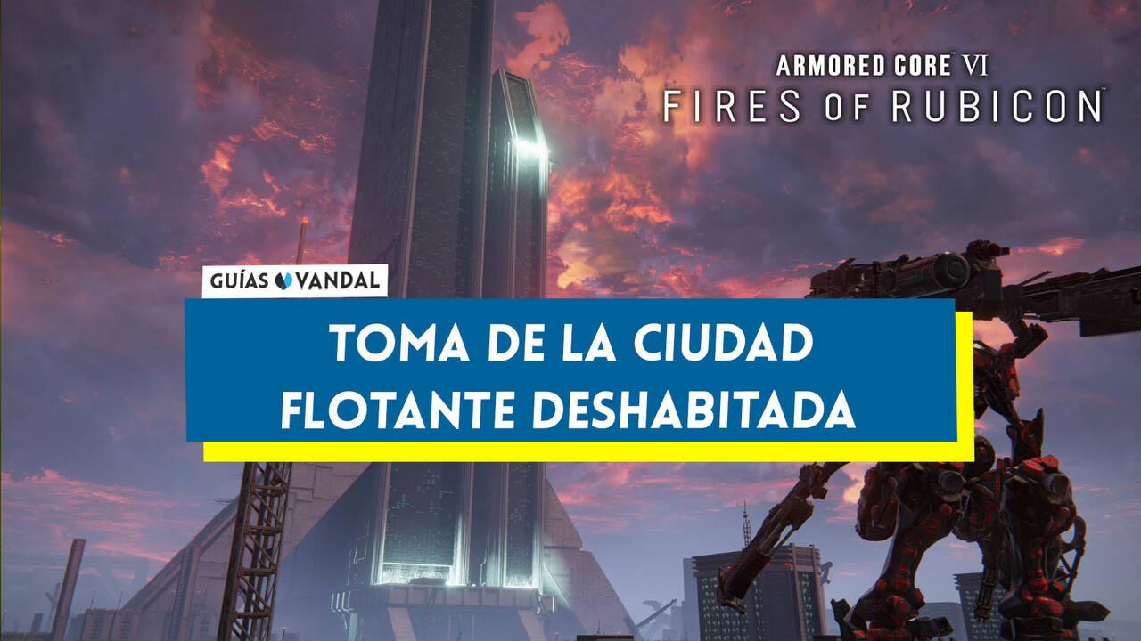 Toma de la ciudad flotante deshabitada en Armored Core 6: Fires of ...