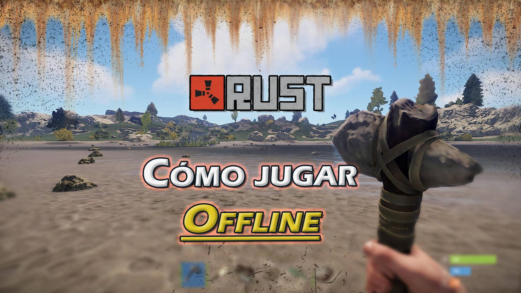 Rust: ¿Cómo jugar offline en solitario?