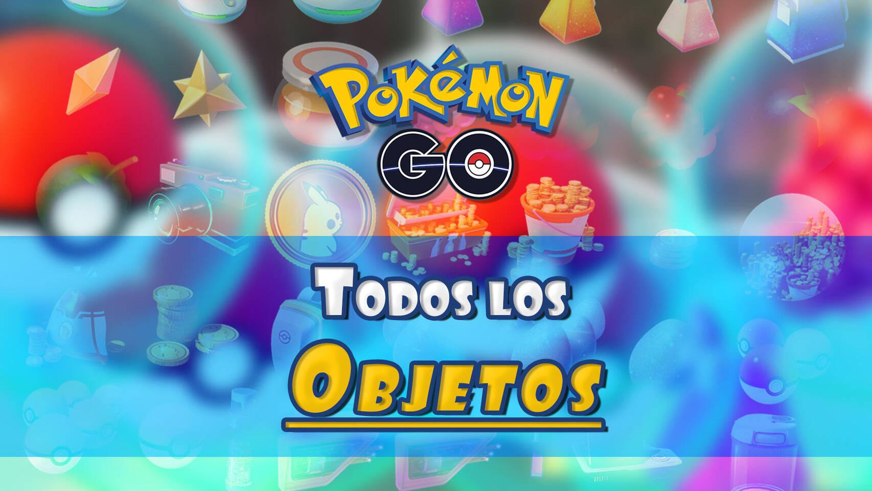 TODOS los Objetos de Pokémon Go: ¿Cómo conseguirlos y para qué sirven?