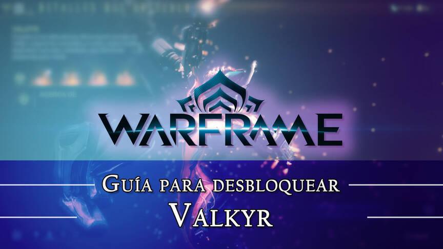Warframe Valkyr: cómo conseguirlo, planos, requisitos y estadísticas