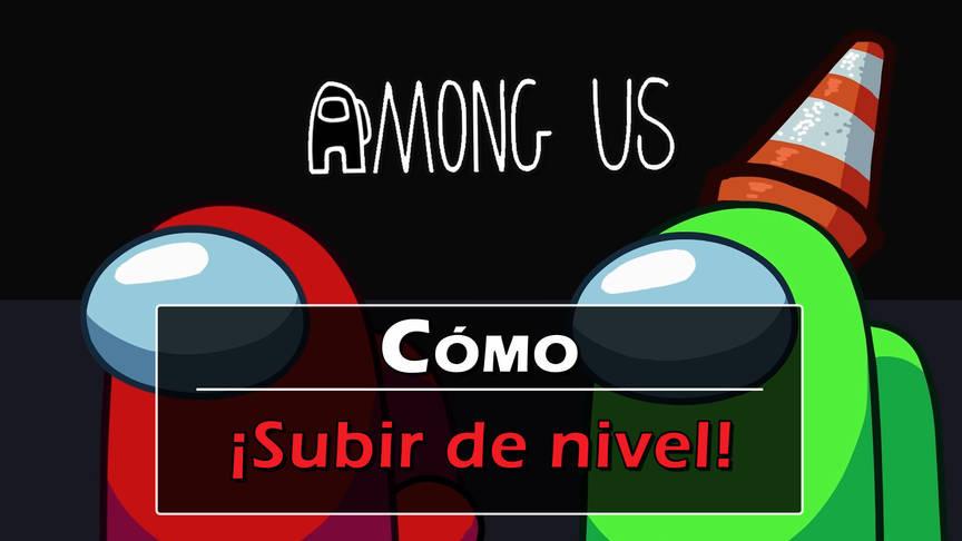 Among Us: ¿Cómo ganar EXP, subir de nivel tu cuenta y para qué sirve?