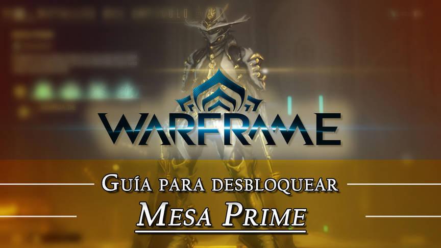 Warframe Mesa Prime: cómo conseguirlo, planos, requisitos y estadísticas