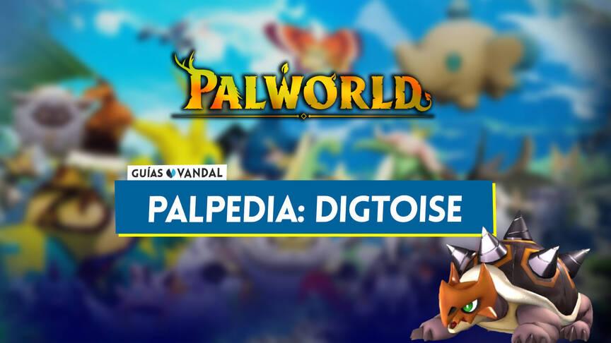 Digtoise en Palworld: Localización, cómo conseguirlo, habilidades ...