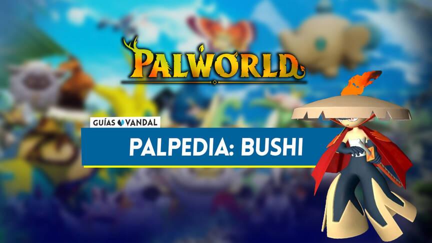 Bushi en Palworld: Localización, cómo conseguirlo, habilidades, objetos ...