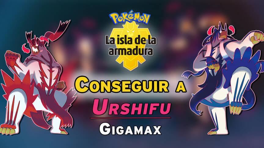 Conseguir a Urshifu Gigamax en Pokémon Espada y Escudo: Isla de la Armadura