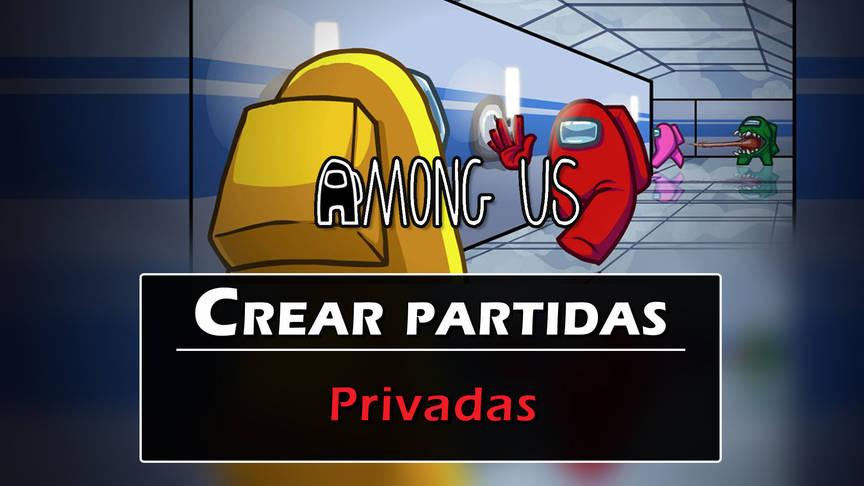 Among Us ¿cómo Crear Partidas Privadas Y Jugar Con Amigos