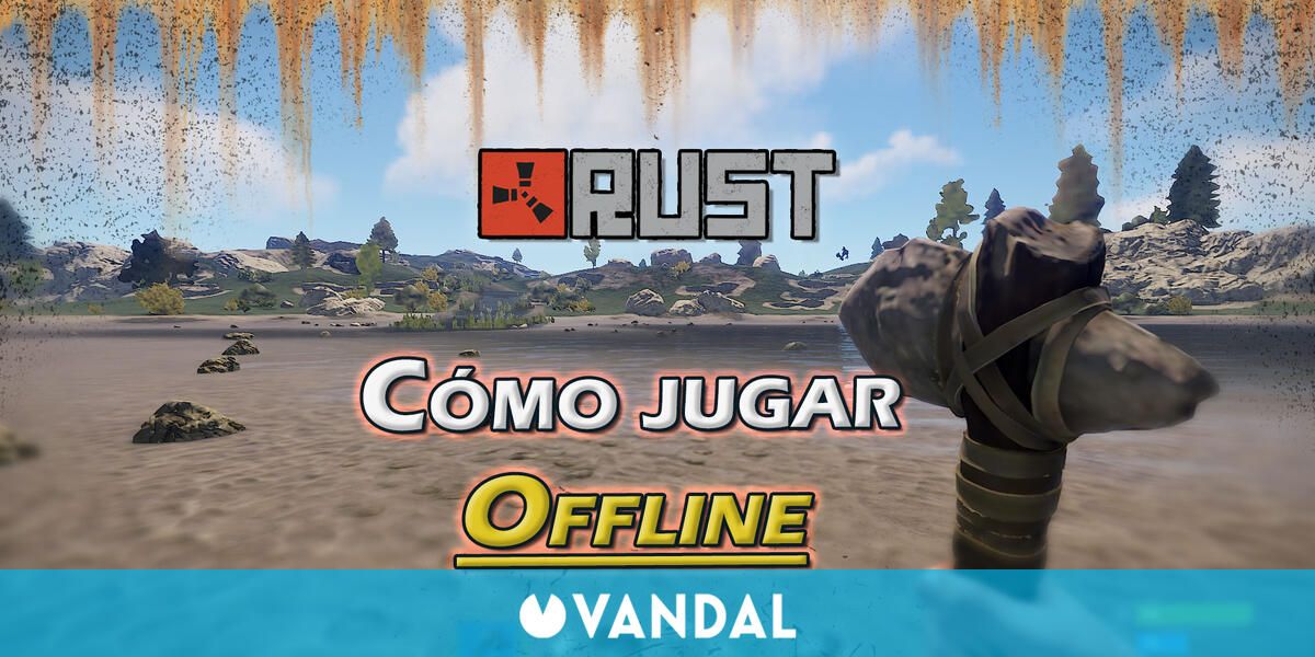 Rust: ¿Cómo jugar offline en solitario?