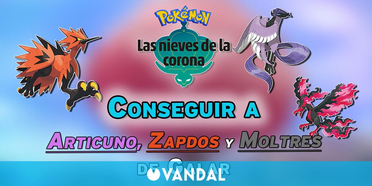 Conseguir a Articuno, Zapdos y Moltres de Galar en Las Nieves de la Corona