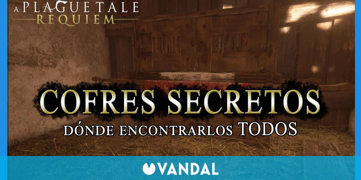 A Plague Tale: Requiem: TODOS los cofres secretos y cómo abrirlos
