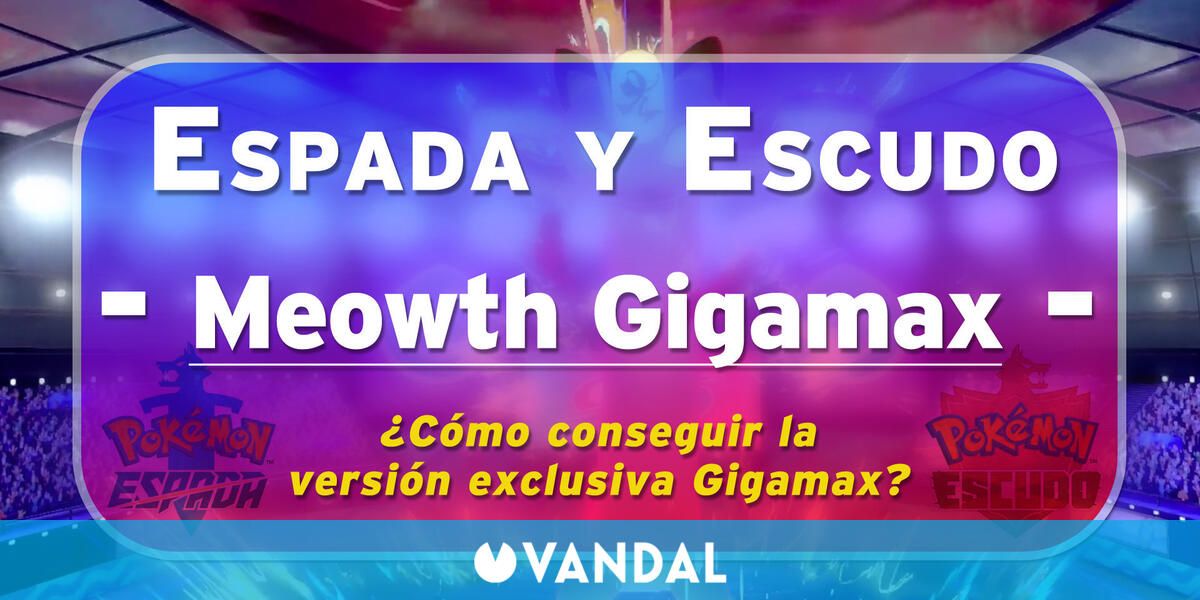 ¿Cómo conseguir a Meowth Gigamax en Pokémon Espada y Escudo?