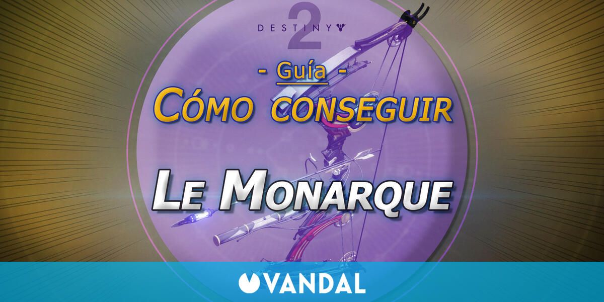 Le Monarque en Destiny 2: Cómo conseguir este arco de combate exótico