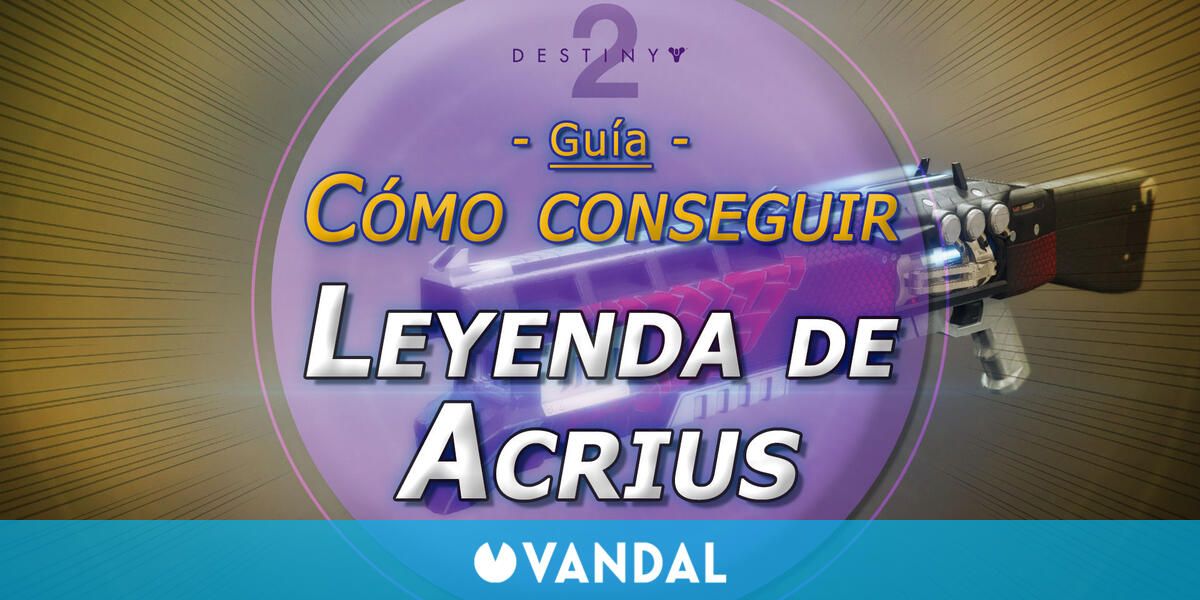 Leyenda de Acrius en Destiny 2: Cómo conseguir esta exótica y su ...