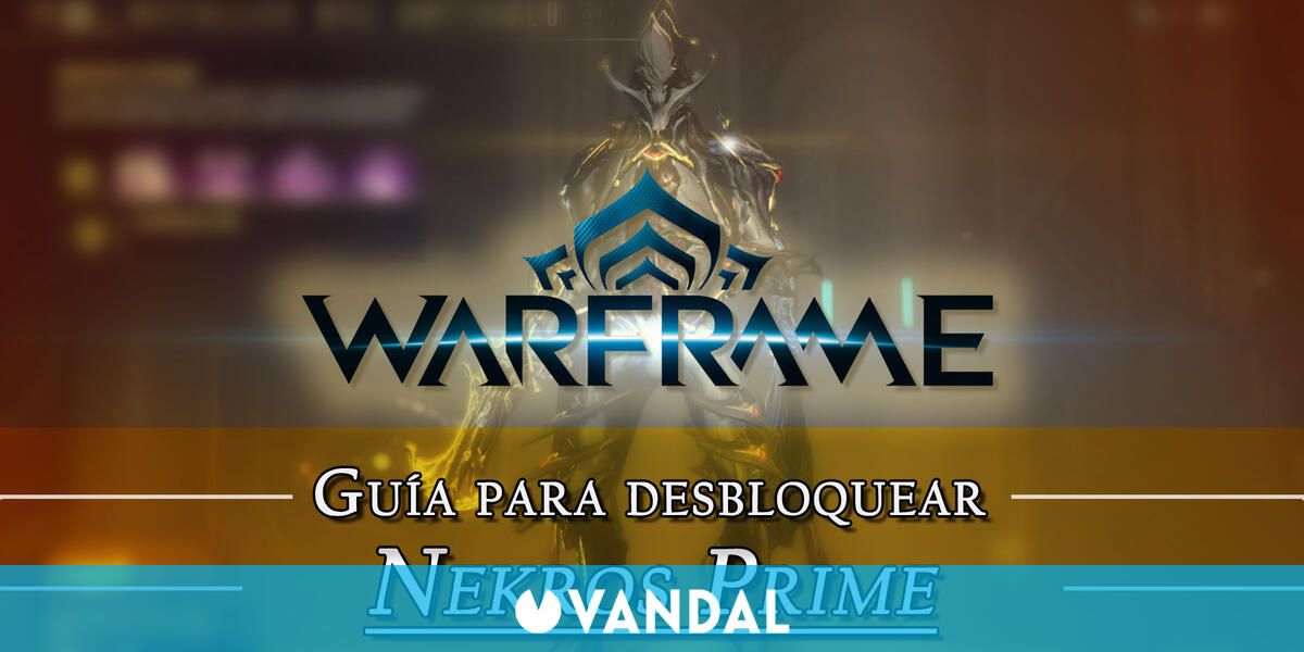 Warframe Nekros Prime: cómo conseguirlo, planos, requisitos y estadísticas