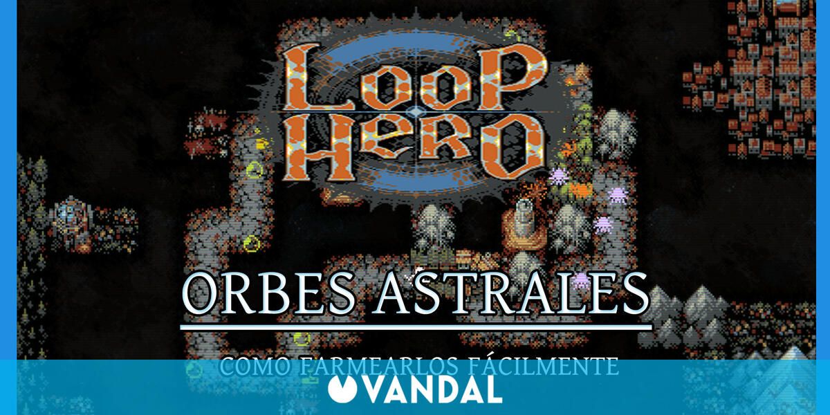 Loop Hero - Cómo farmear Orbes astrales fácilmente