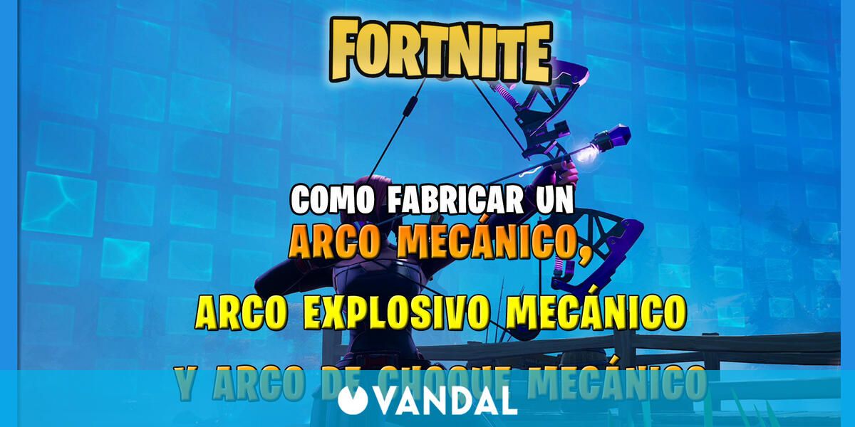 Fortnite: cómo fabricar un arco mecánico, explosivo y de choque