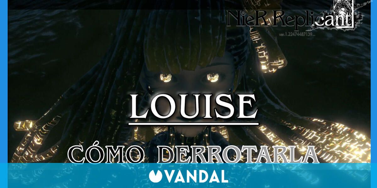 NieR Replicant: Louise - Cómo derrotarla