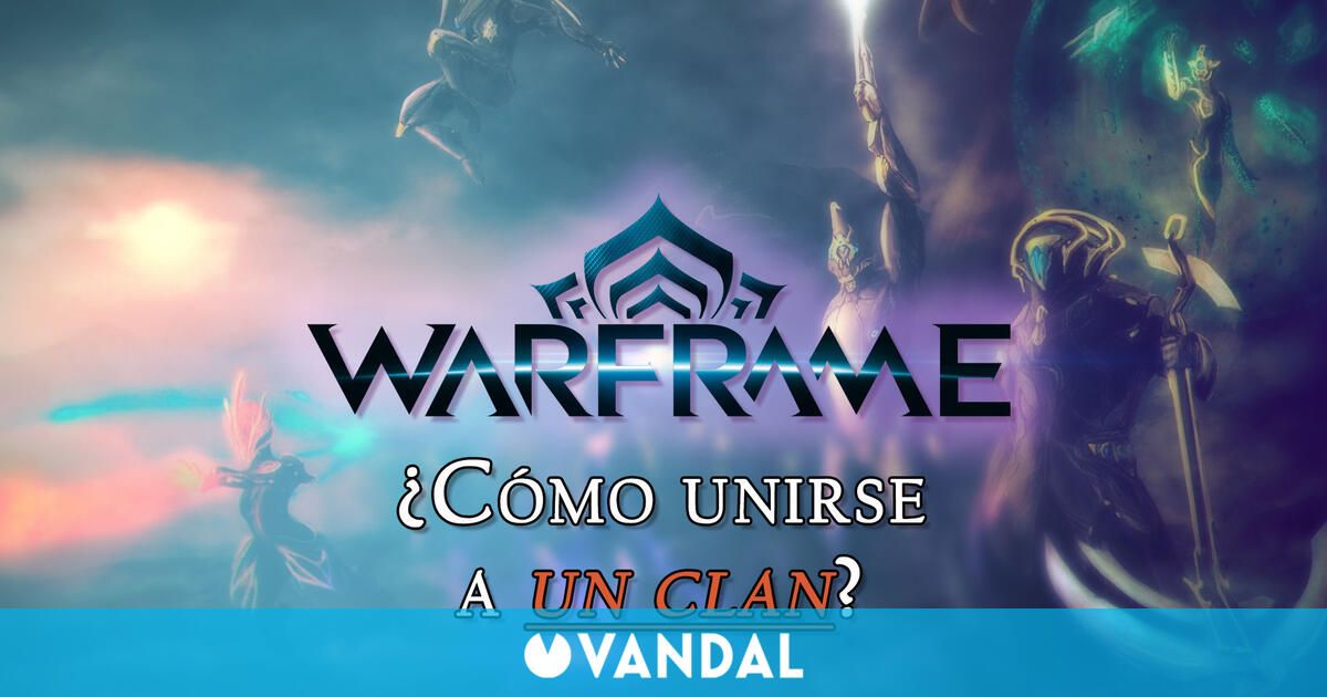 ¿Cómo unirse a un Clan en Warframe?: Niveles, jerarquías y beneficios
