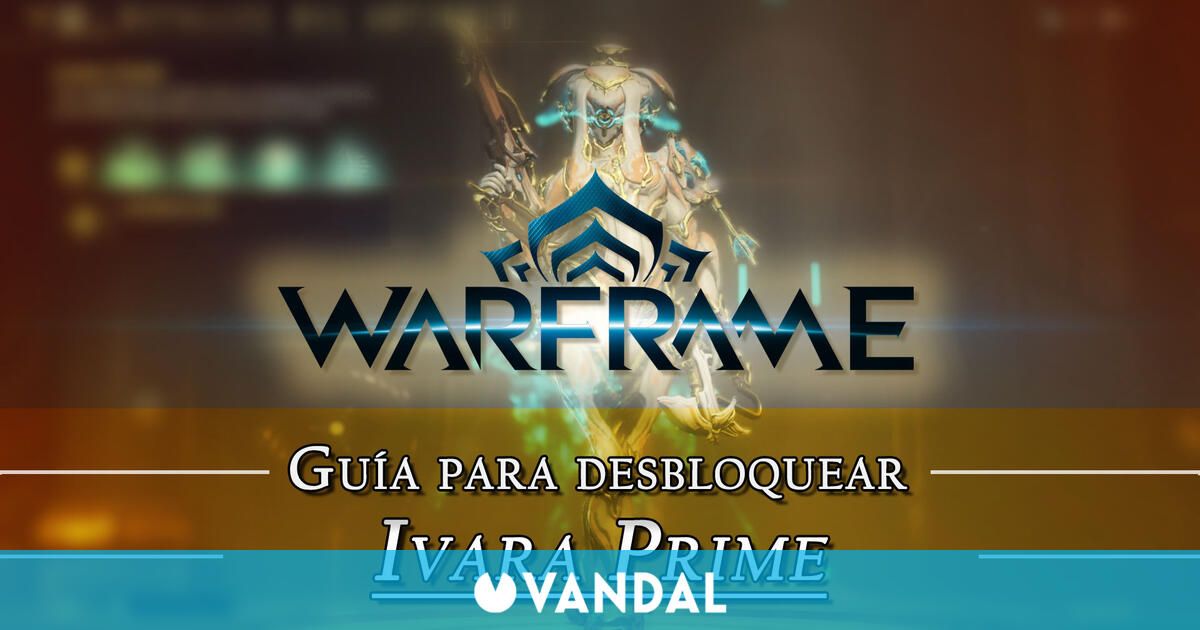 Warframe Ivara Prime: cómo conseguirlo, planos, requisitos y estadísticas