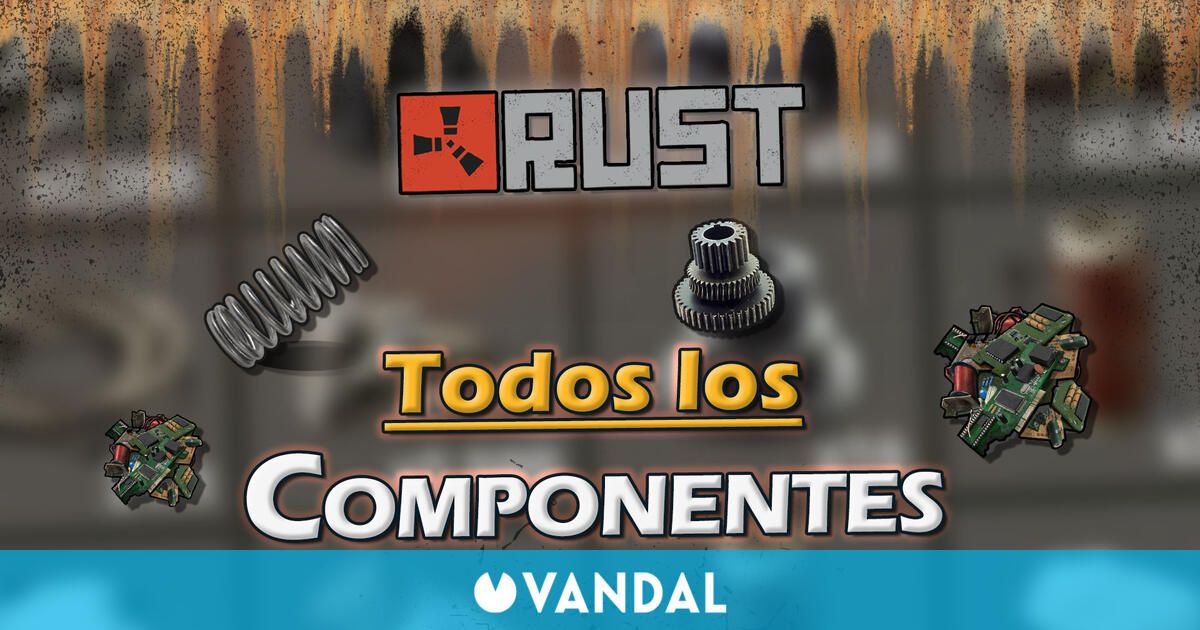 Rust: TODOS los componentes, cómo conseguirlos y usos
