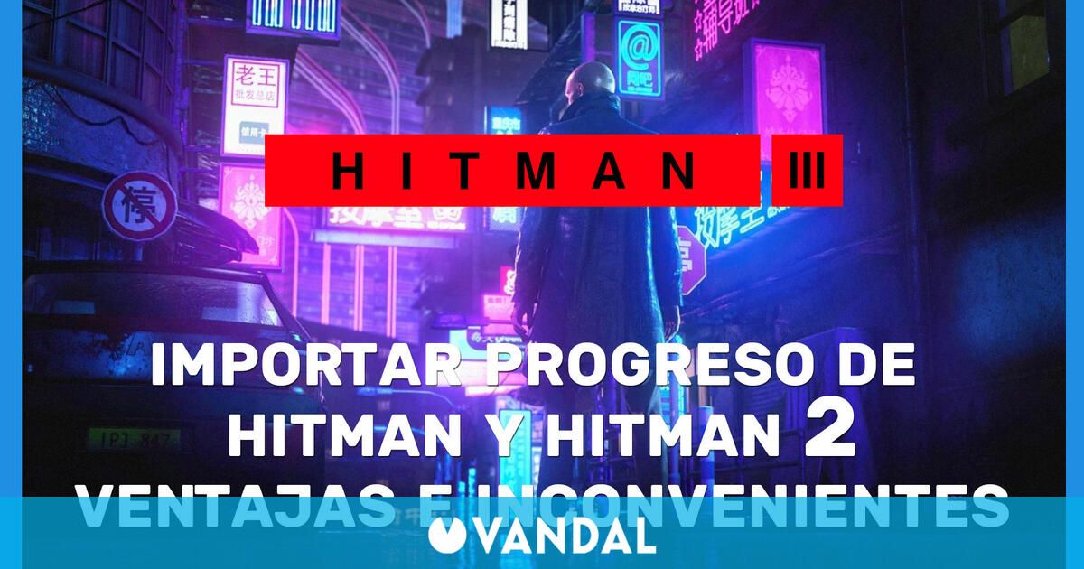 Hitman 3: cómo importar saves de Hitman y Hitman 2 y recompensas