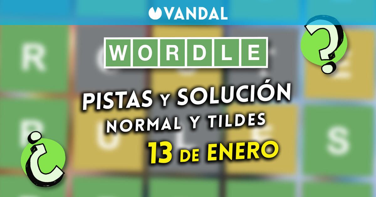 Wordle en español y tildes hoy martes 13 de enero: Pistas y solución a ...