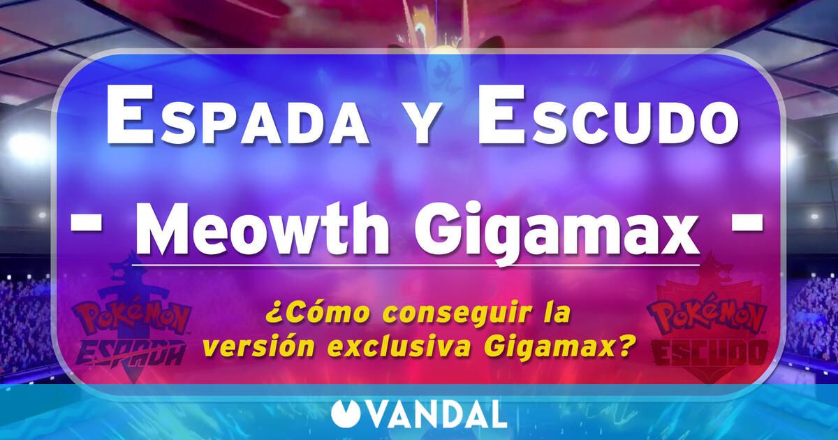 ¿Cómo conseguir a Meowth Gigamax en Pokémon Espada y Escudo?