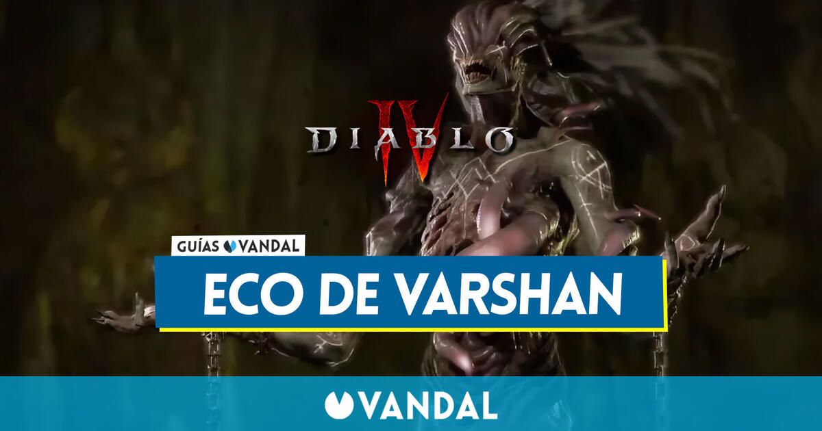 Eco de Varshan en Diablo 4: Cómo invocar al jefe y recompensas