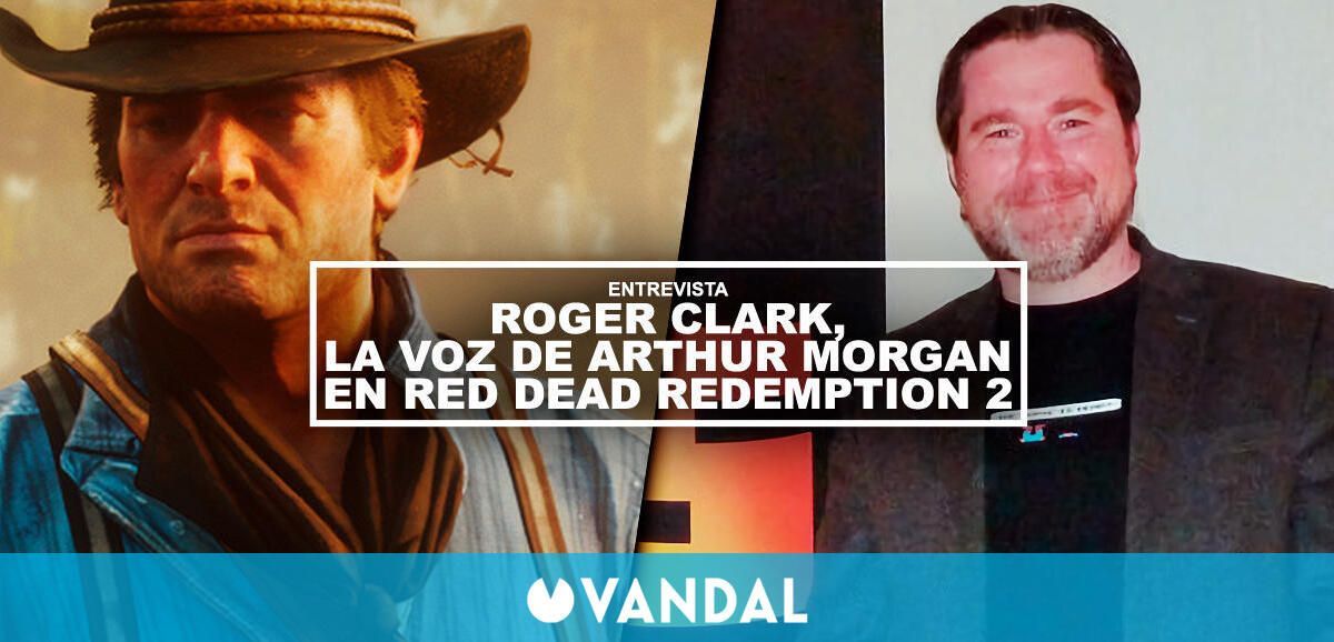 Entrevista Roger Clark, la voz de Arthur Morgan en Red Dead Redemption 2