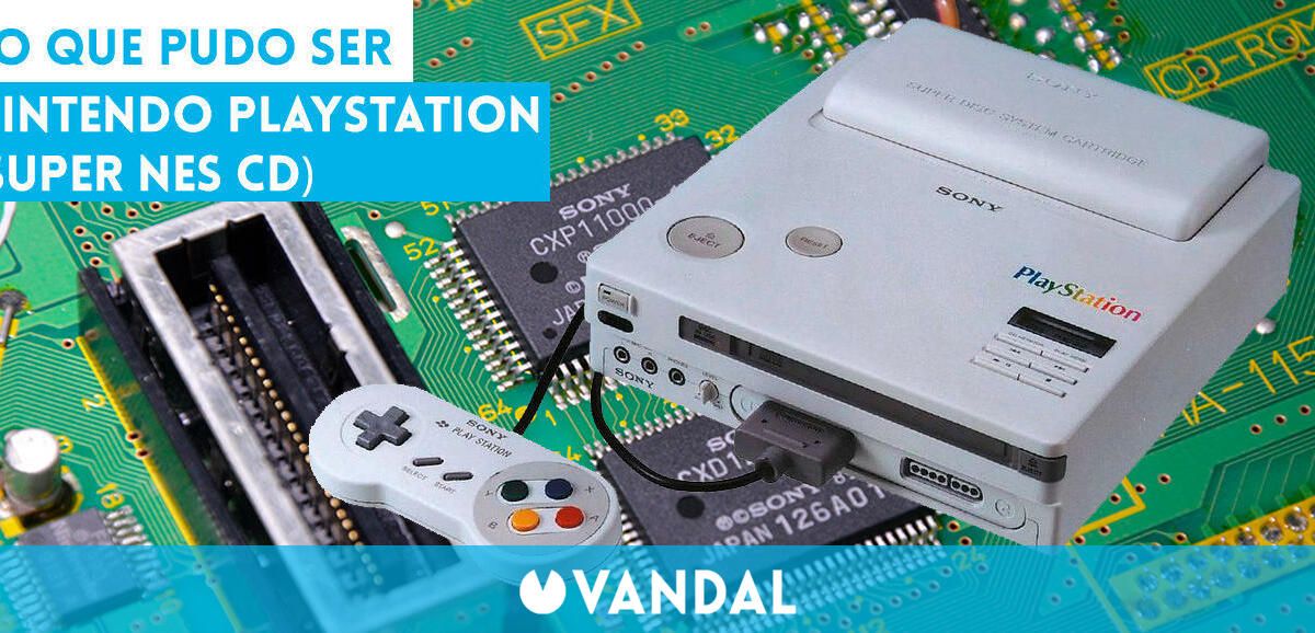 Nintendo PlayStation (Super NES CD) - Lo que pudo ser - Vandal