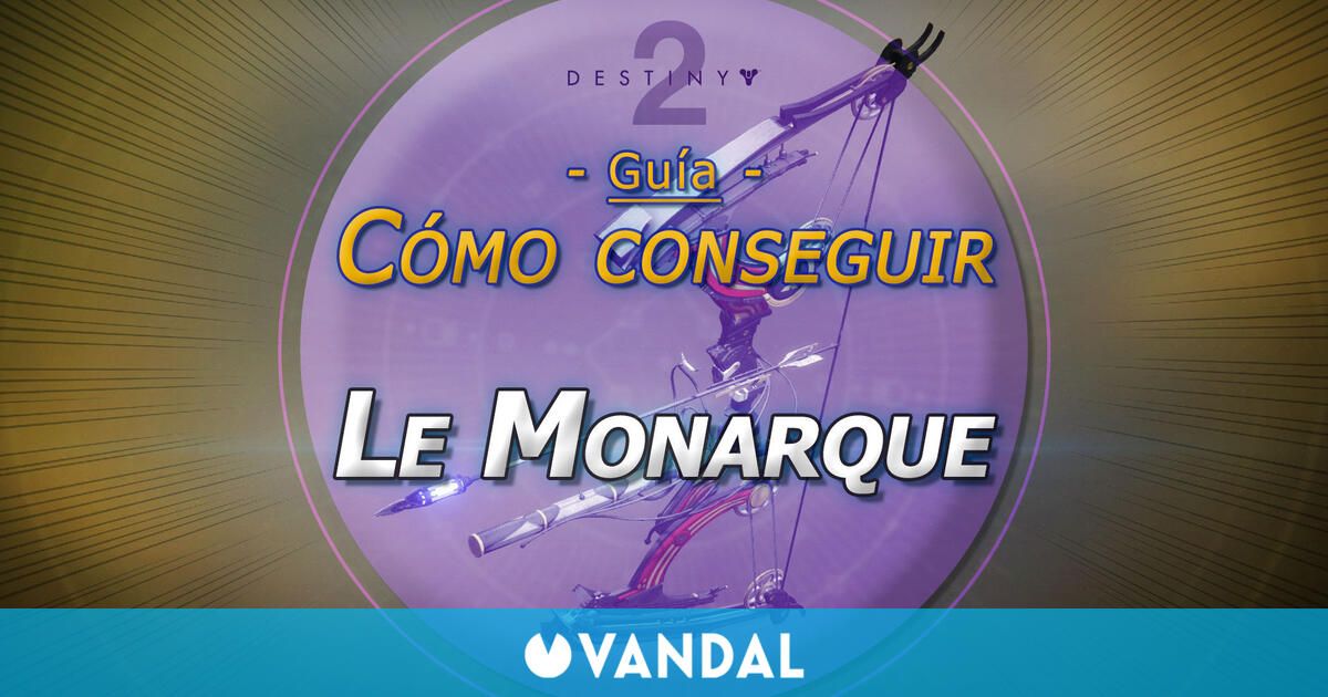 Le Monarque en Destiny 2: Cómo conseguir este arco de combate exótico