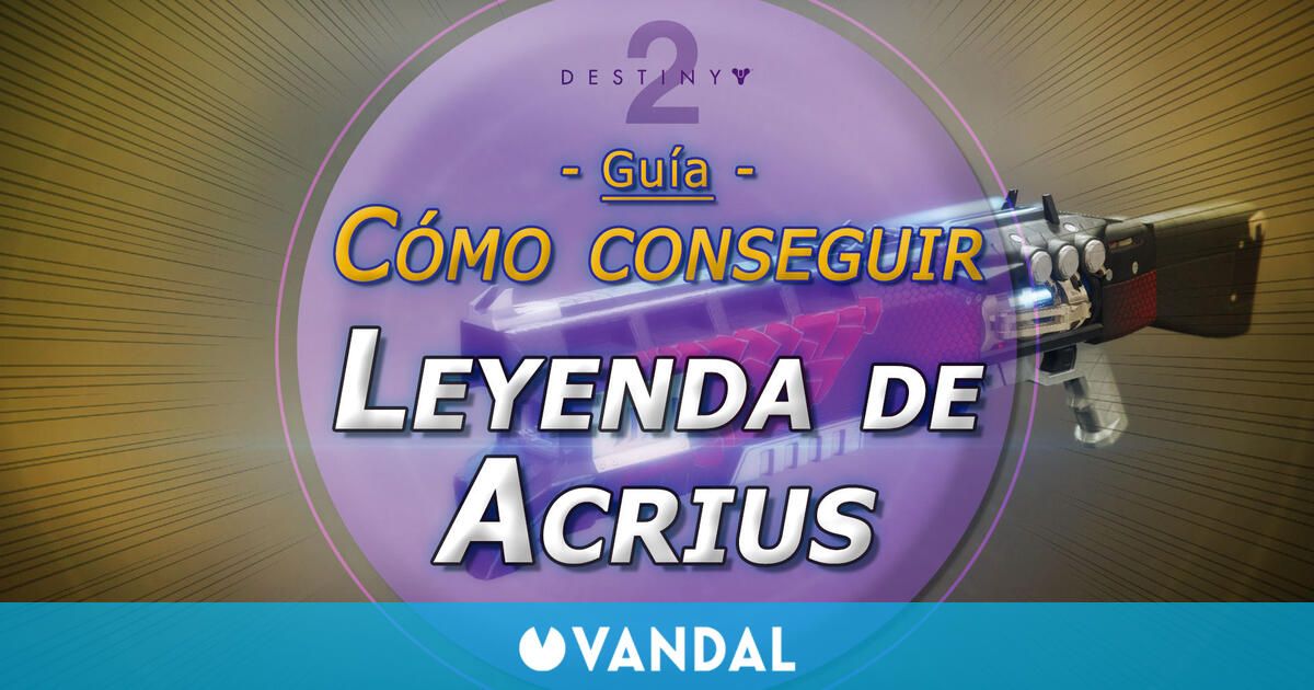 Leyenda de Acrius en Destiny 2: Cómo conseguir esta exótica y su ...