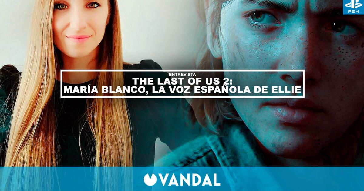 Entrevista The Last of Us 2: María Blanco, la voz española de Ellie