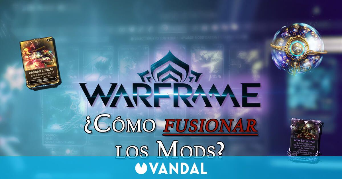 Warframe: Cómo fusionar Mods con efectividad y maneras de conseguir Endo