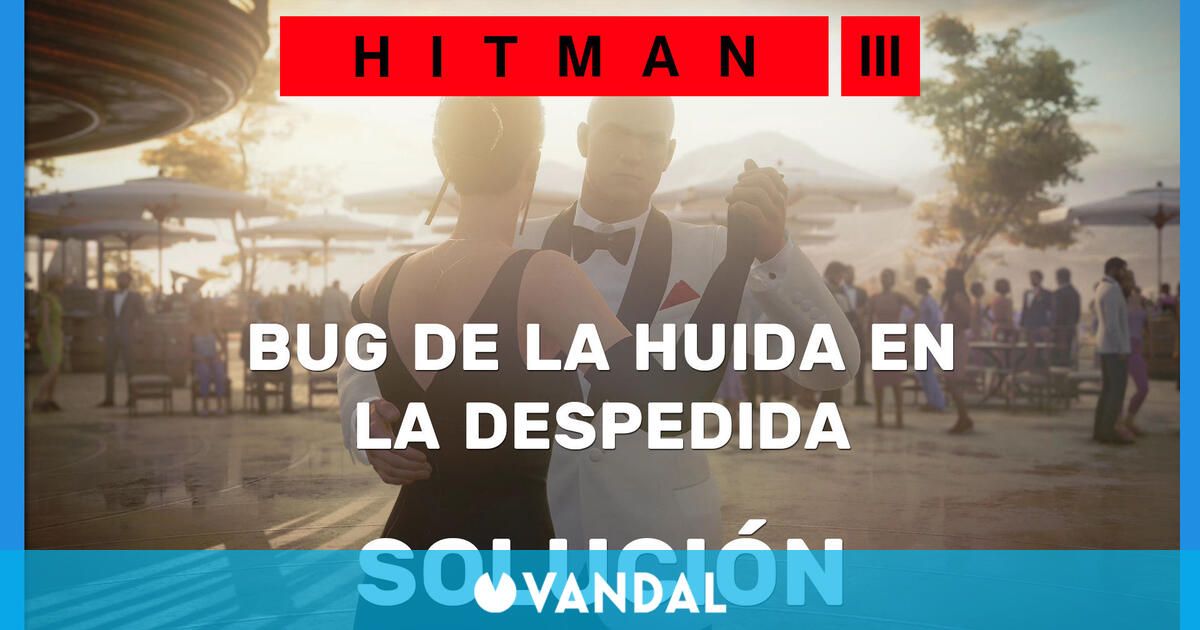 Hitman 3: cómo solucionar el bug de la huida en La despedida