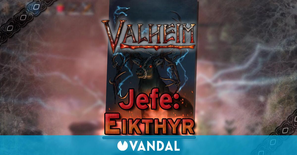 Eikthyr en Valheim: Cómo invocarlo y derrotarlo, consejos y estrategias