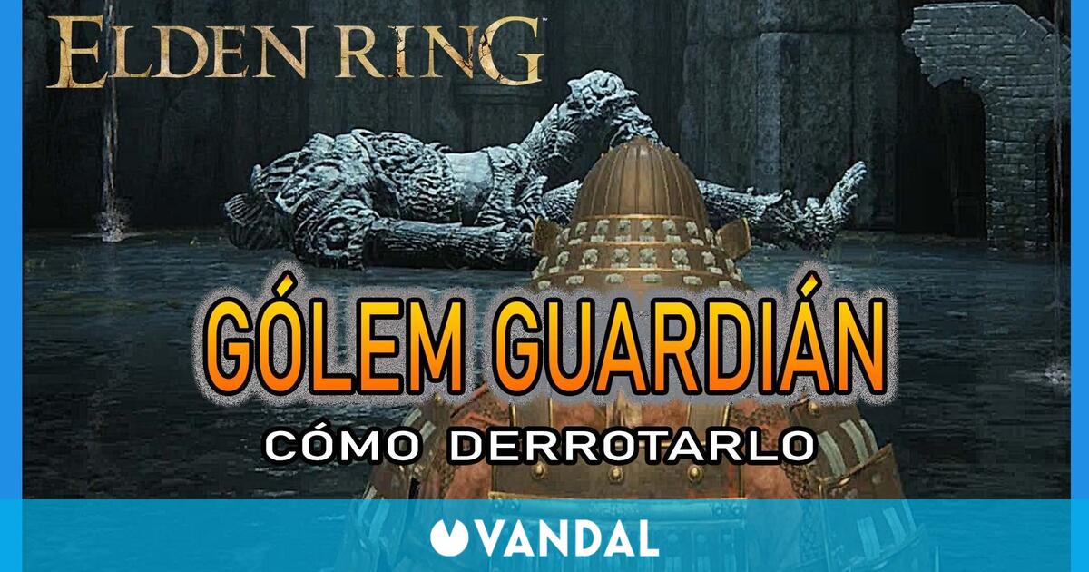 Gólem guardián en Elden Ring: Cómo derrotarlo y recompensas