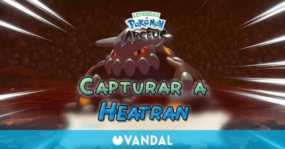 Cómo conseguir a Heatran en Leyendas Pokémon Arceus