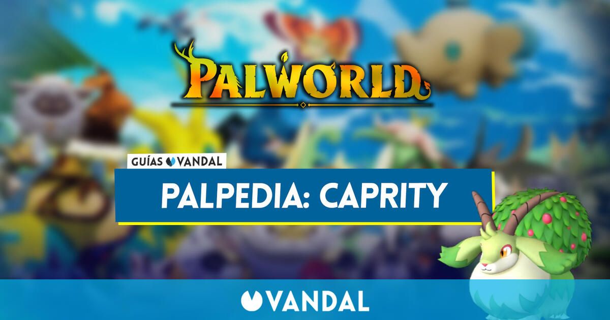 Caprity en Palworld: Localización, cómo conseguirlo, habilidades ...