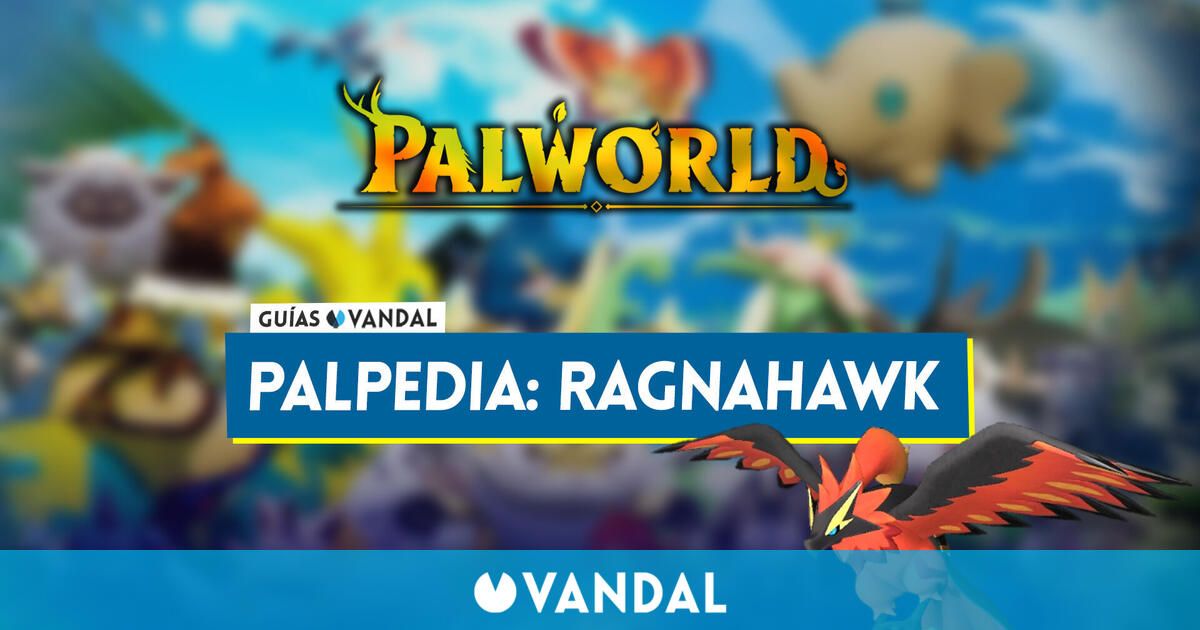 Ragnahawk en Palworld: Localización, cómo conseguirlo, habilidades ...